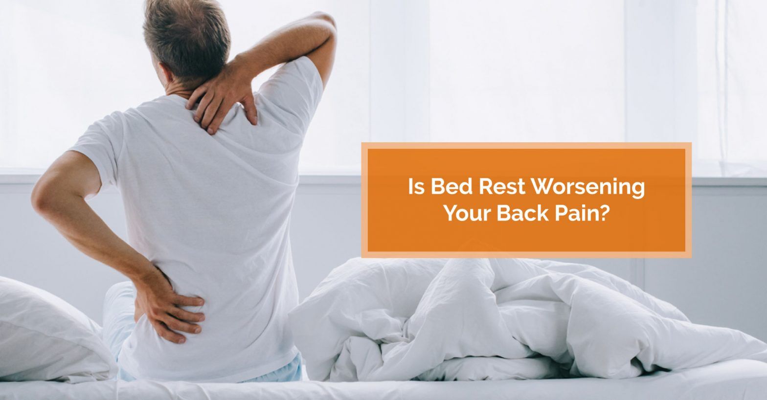 Is Bed Rest Worsening Your Back Pain? | Physiomed