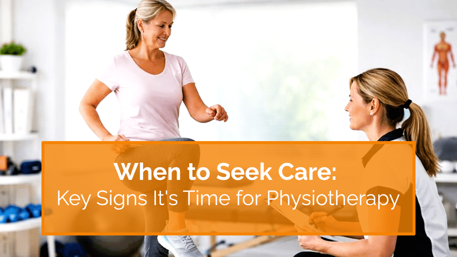 When to Seek Care: Key Signs It’s Time for Physiotherapy | Physiomed